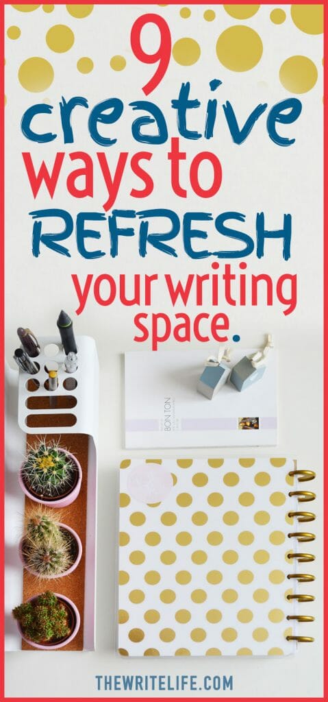 9 Ways to Refresh Your Writing Space for True Inspiration