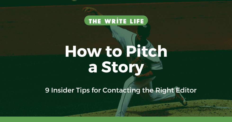 How to Pitch a Story: 9 Insider Tips for Contacting the Right Editor
