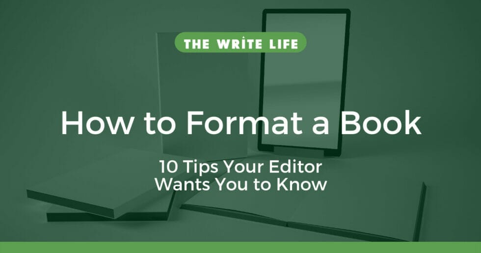 How To Format A Book: 10 Tips Your Editor Wants You To Know